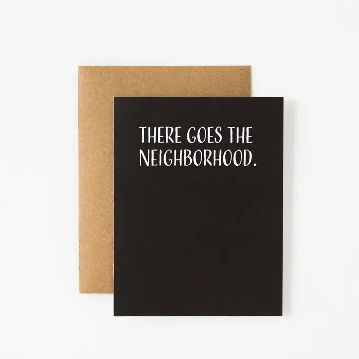 There Goes The Neighborhood Card – Jacaranda Tree & Co